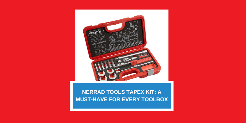 The Nerrad Tools Tapex Kit: A Must-Have for Every Toolbox – plumbflex.co.uk